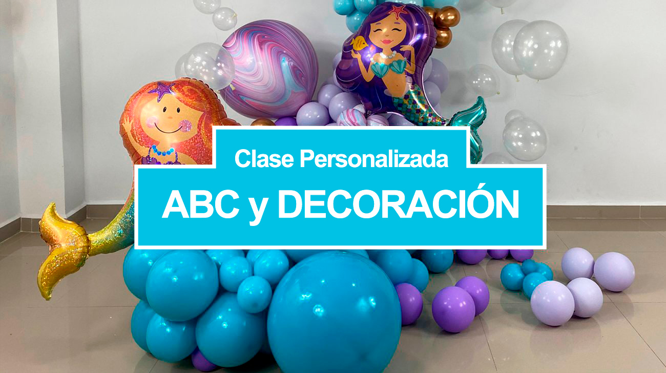 CLASE PERSONALIZADA: ABC y DECORACIÓN - Globos Colombia